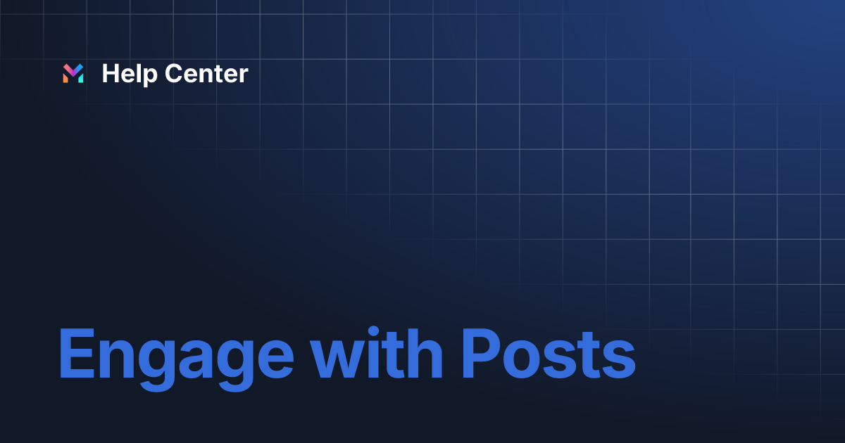 Engage with Posts | Help Center